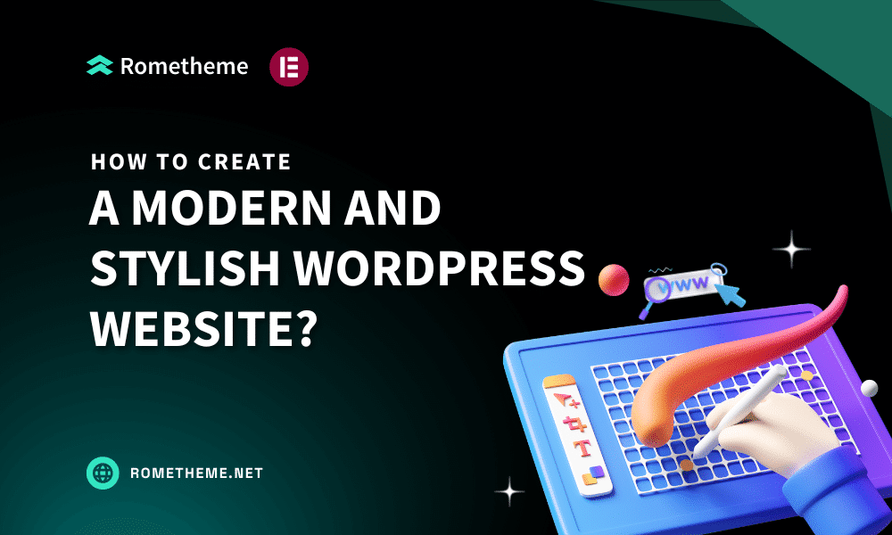 How to create a modern and stylish WordPress website? - Rometheme Blog