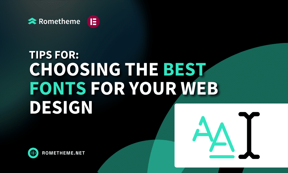 Tips for Choosing the Best Fonts for Your Web Design - Rometheme Blog