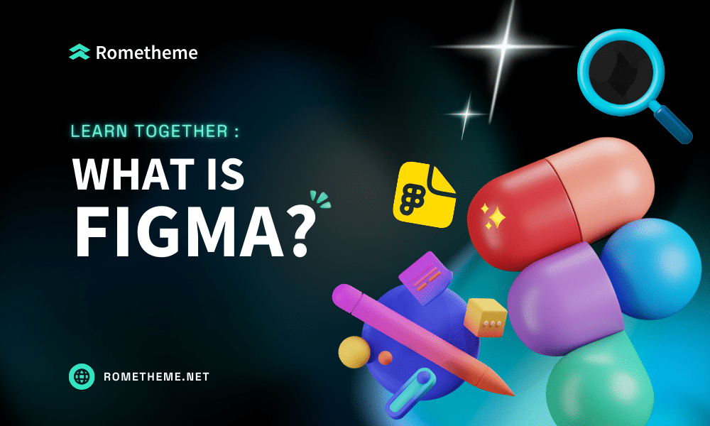 What Is Figma? - Rometheme Blog