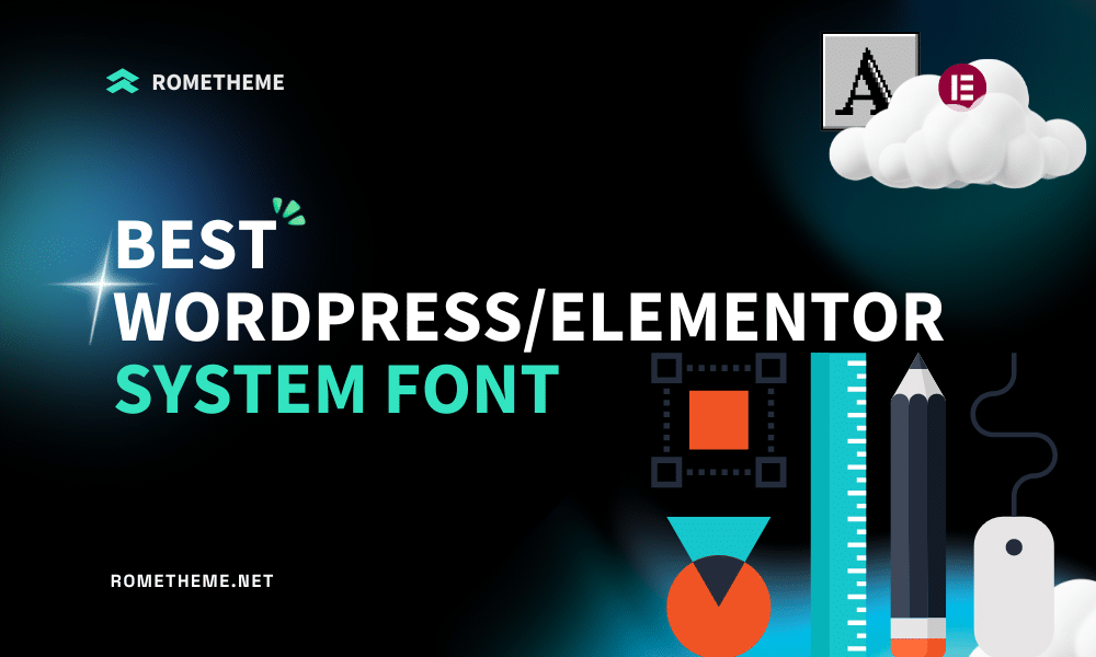 Best WordPress/Elementor System Font - Rometheme Blog