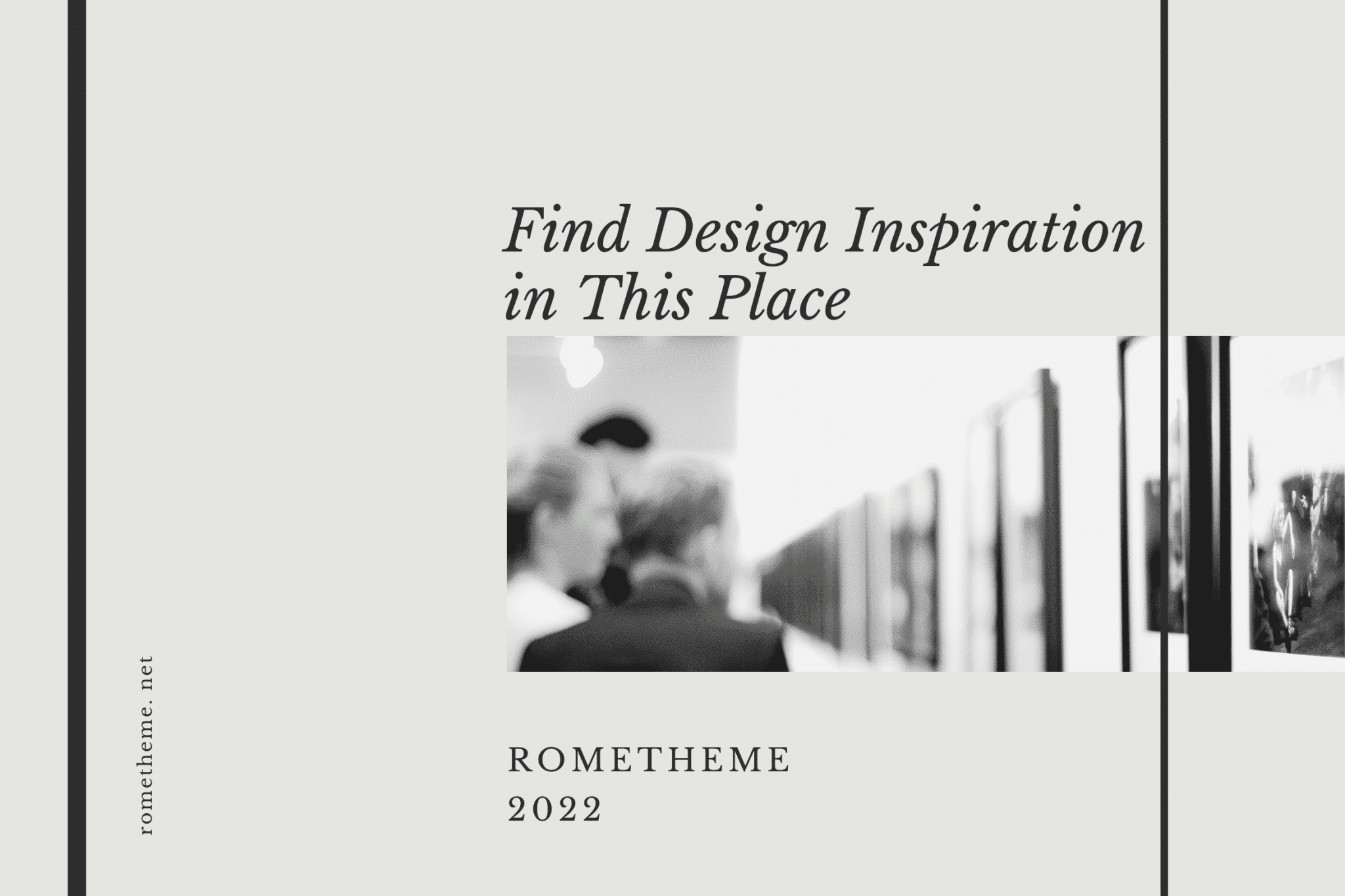 Find Design Inspiration In This Place Rometheme